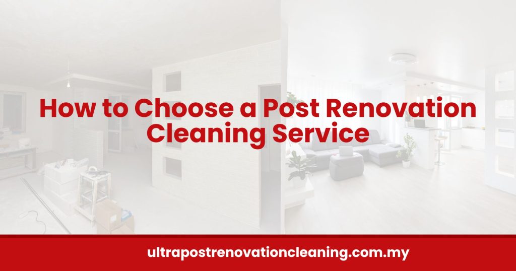How to Choose a Post Renovation Cleaning Service [2024]